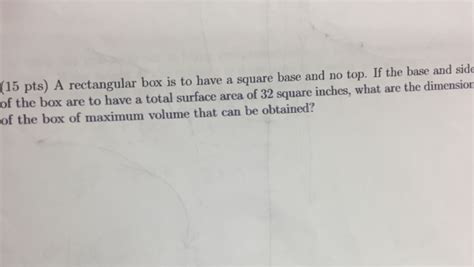 Solved A Rectangular Box Is To Have A Square Base And No Chegg Com