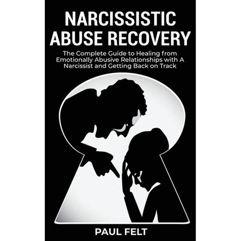 Narcissistic Abuse Recovery: The Complete Guide to Healing from Emotionally Abusive Relationship ...
