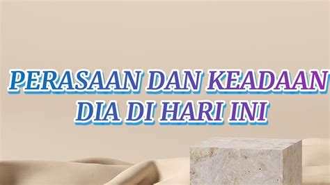 Perasaan Dia Kepadamu Di Hari Ini YouTube