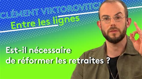 Clément Viktorovitch Est Il Nécessaire De Réformer Les Retraites