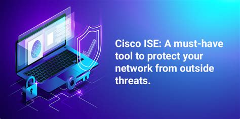 Cisco ISE A Must Have Tool To Protect Your Network From Outside Threats Fourth Dimension