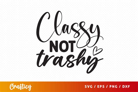 Free Classy Not Trashy Svg Graphic By Graftify · Creative Fabrica