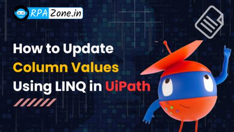 How To Update Column Values Using Linq In Uipath Rpazone