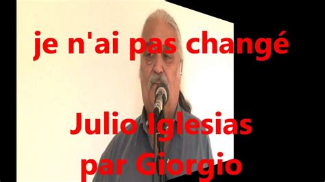 Je N Ai Pas Change Julio Iglesias Reprise Youtube