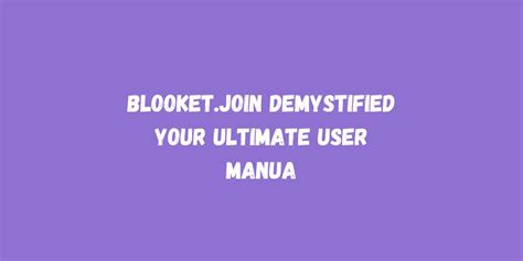 Blooket Join Demystified Your Ultimate User Manua DiscoveryCentre