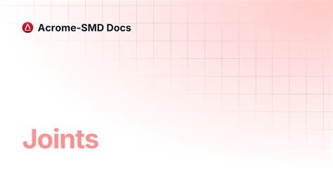 Joints Acrome Smd Docs