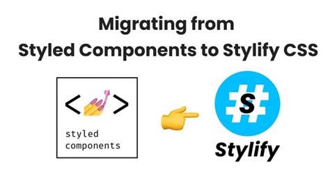 How To Effortlessly Migrate From Styled Components Css In Js To Stylify