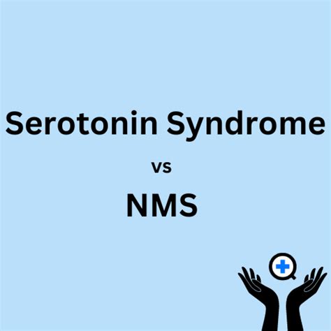Neuroleptic Malignant Syndrome Nms Vs Serotonin Syndrome