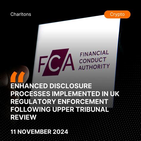 Enhanced Disclosure Processes Implemented In Uk Regulatory Enforcement