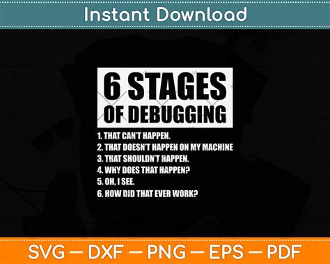 6 Stages Of Debugging Coding Programmer Svg Digital Cutting File Artprintfile