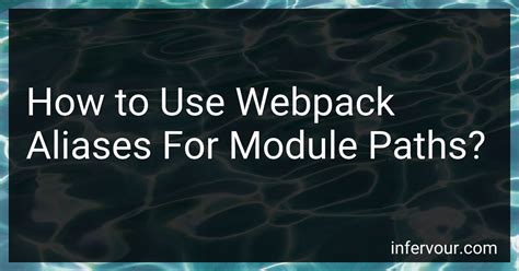 How To Use Webpack Aliases For Module Paths In 2025