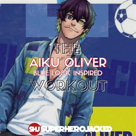 Aiku Oliver Workout Train Like The Blue Lock Stud Superhero Jacked