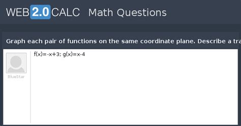 View Question Graph Each Pair Of Functions On The Same Coordinate Plane Describe A