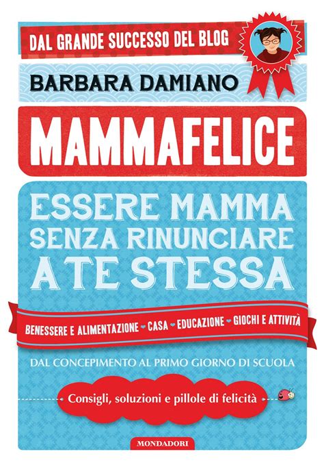 Mammafelice Essere Mamma Senza Rinunciare A Te Stessa