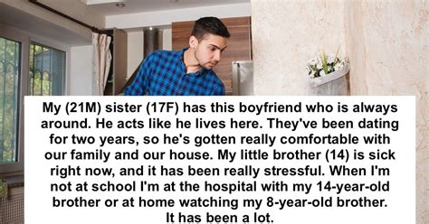 Man Snaps At Teen Sisters Bf Who Is Always At The House Youre Not