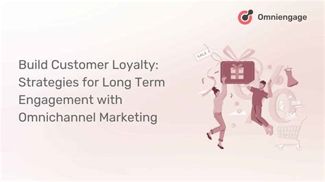Build Customer Loyalty Strategies For Long Term Engagement