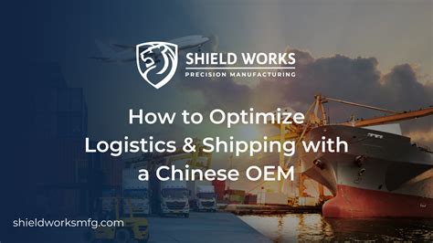 How To Optimize Logistics And Shipping With A Chinese Oem Shield