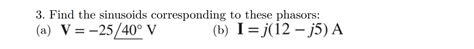 solved 3 find the sinusoids corresponding to these phasors