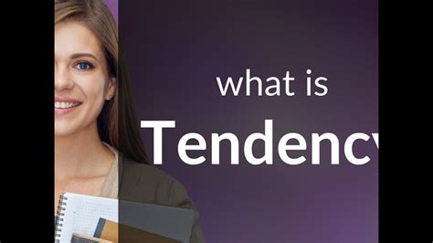 Tendency What Is Tendency Definition Youtube