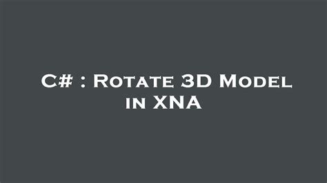 c rotate 3d model in xna youtube