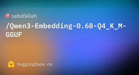 Sabafallah Qwen Embedding B Q K M GGUF Hugging Face