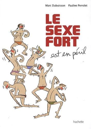 Amazon In Buy Le Sexe Fort Est En P Ril Book Online At Low Prices In India Le Sexe Fort Est