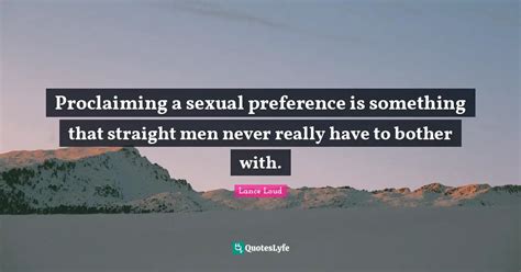 Proclaiming A Sexual Preference Is Something That Straight Men Never R