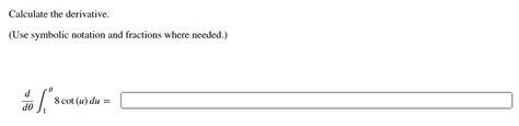 Solved Calculate The Derivative Use Symbolic Notation And
