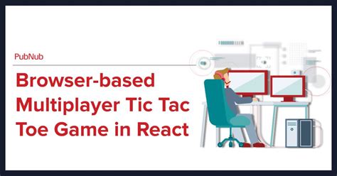 browser based multiplayer tic tac toe game in react pubnub