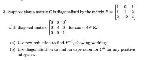 Solved Suppose That A Matrix C Is Diagonalised By The Chegg