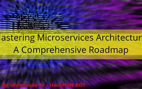 mastering microservices architecture a comprehensive roadmap undercode testing