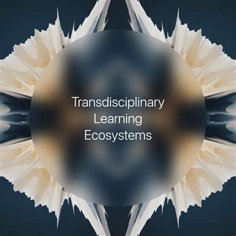 Transdisciplinary Learning Ecosystems → Term