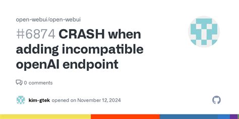 CRASH When Adding Incompatible OpenAI Endpoint Issue 6874 Open