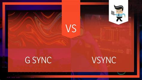 G Sync Vs VSync A Complete Guide To Determine Which One Is Better