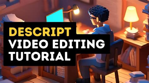 Descript Video Editing Tutorial How To Quickly Edit And Enhance Your