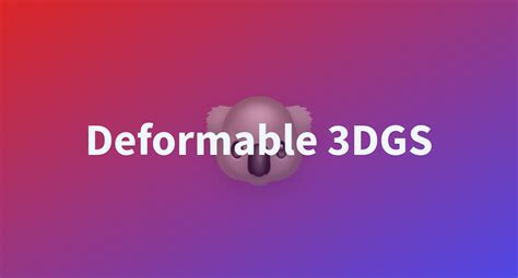 Deformable 3dgs A Hugging Face Space By Ingra14m