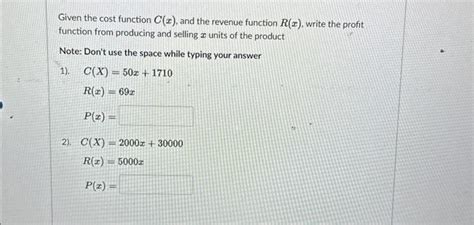 Solved Given The Cost Function C X And The Revenue