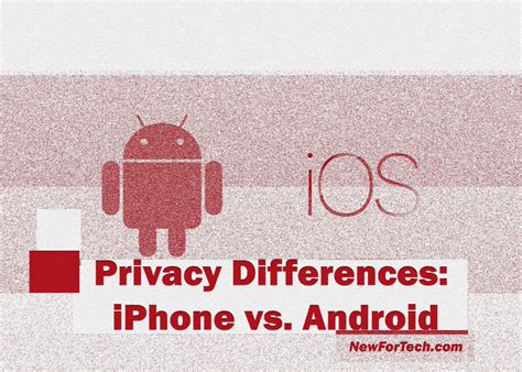 Privacy Differences Iphone Vs Android