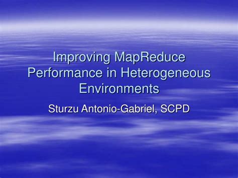 Ppt Improving Mapreduce Performance In Heterogeneous Environments