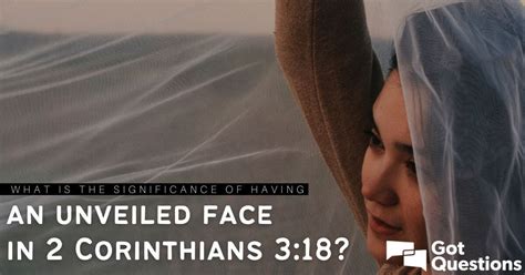 What Is The Significance Of Having An Unveiled Face In 2 Corinthians 3