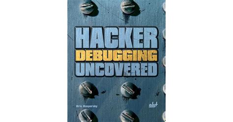 Hacker Debugging Uncovered By Kris Kaspersky