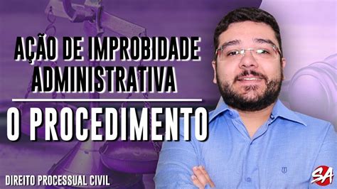 O Procedimento AÇÃo De Improbidade Administrativa Aula 04 Youtube
