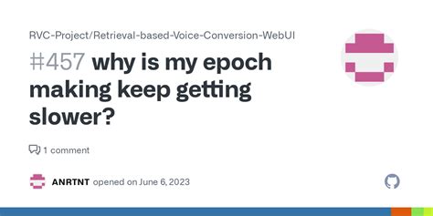 Why Is My Epoch Making Keep Getting Slower · Issue 457 · Rvc Project