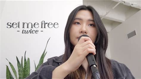 Twice [트와이스] Set Me Free 셋 미 프리 Cover ･ﾟ Youtube