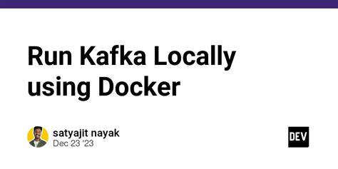 Run Kafka Locally Using Docker Dev Community