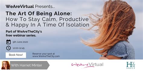 Wearevirtual The Art Of Being Alone How To Stay Calm Productive