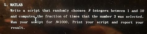 Solved 5 Natlab Write A Script That Randomly Chooses N