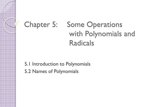 Ppt Chapter 5 Some Operations With Polynomials And Radicals