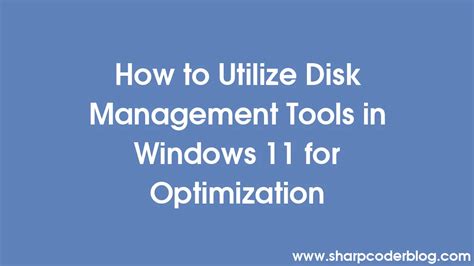 how to utilize disk management tools in windows 11 for optimization