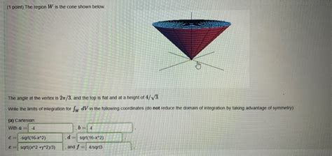Solved 1 Point The Region W Is The Cone Shown Below The Chegg